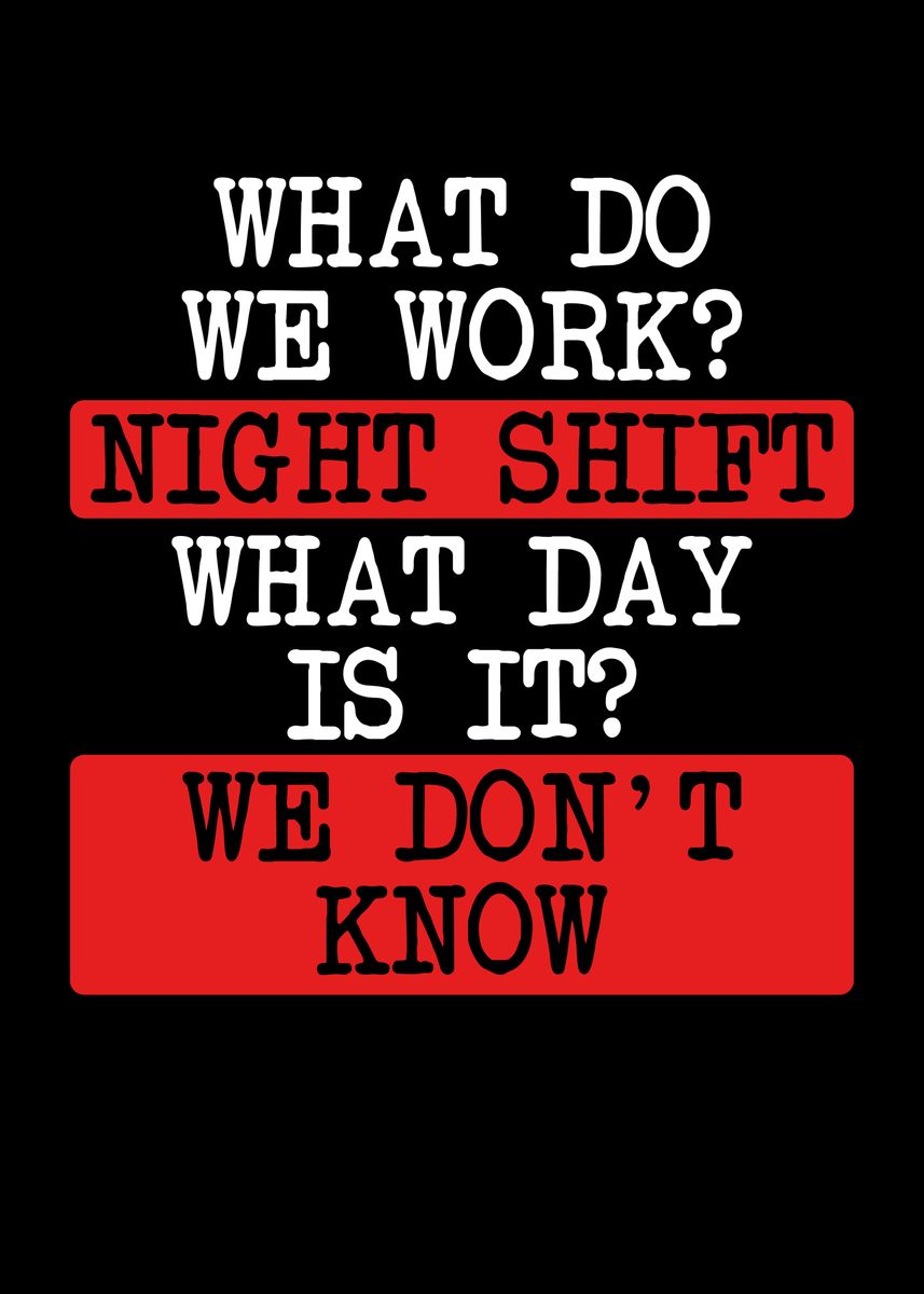 'What do we work in the nig' Poster, picture, metal print, paint by ...