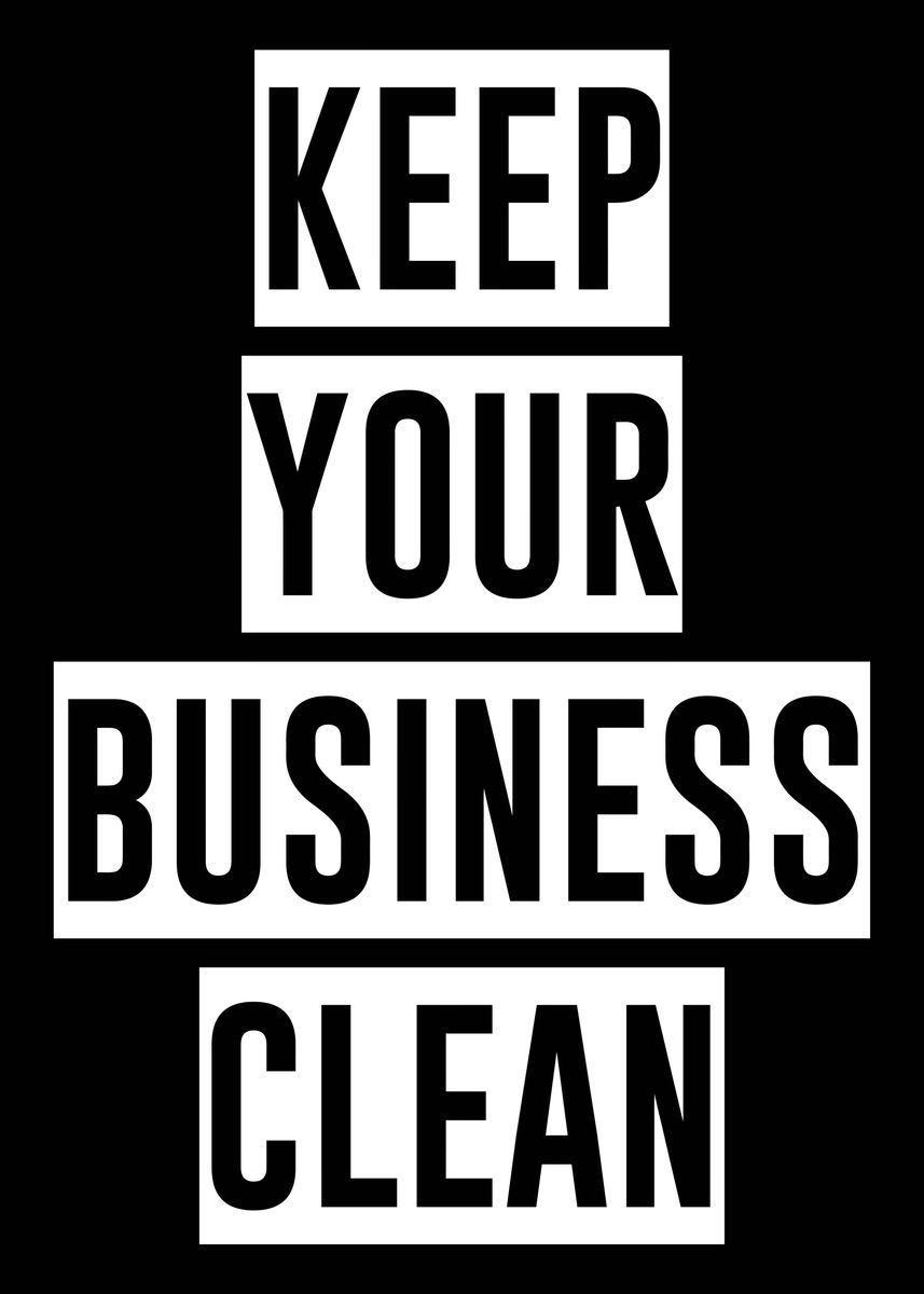 'KEEP YOUR BUSINESS CLEAN' Poster, picture, metal print, paint by LCW17 ...