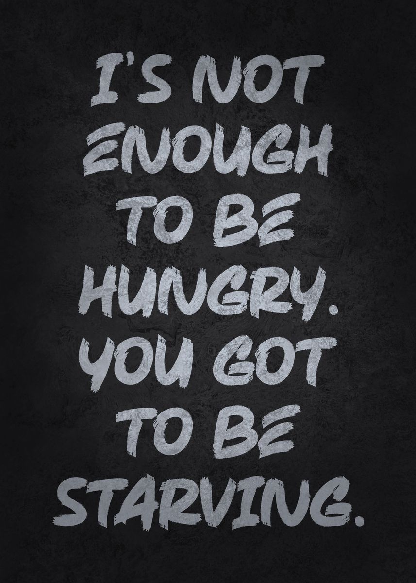 'Be Hungry vs Starving' Poster, picture, metal print, paint by CHAN ...