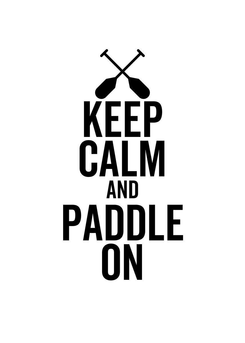 'Keep Calm And Paddle On' Poster, picture, metal print, paint by ...