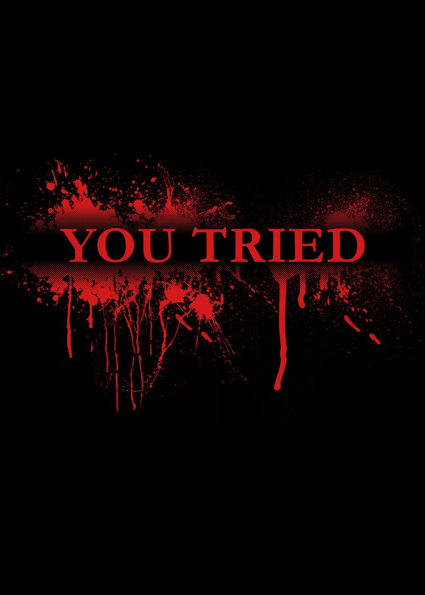 'You Tried' Poster, picture, metal print, paint by rocket man | Displate