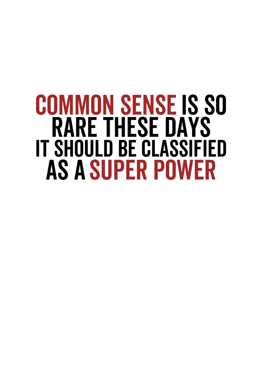 'Common Sense Is So Rare' Poster, picture, metal print, paint by ...