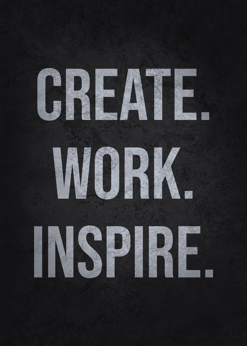 'Create Work Inspire' Poster, picture, metal print, paint by CHAN ...