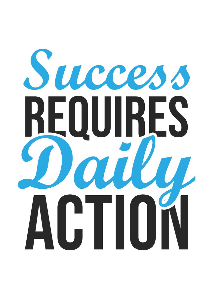 'Success Requires Action' Poster, picture, metal print, paint by CHAN ...