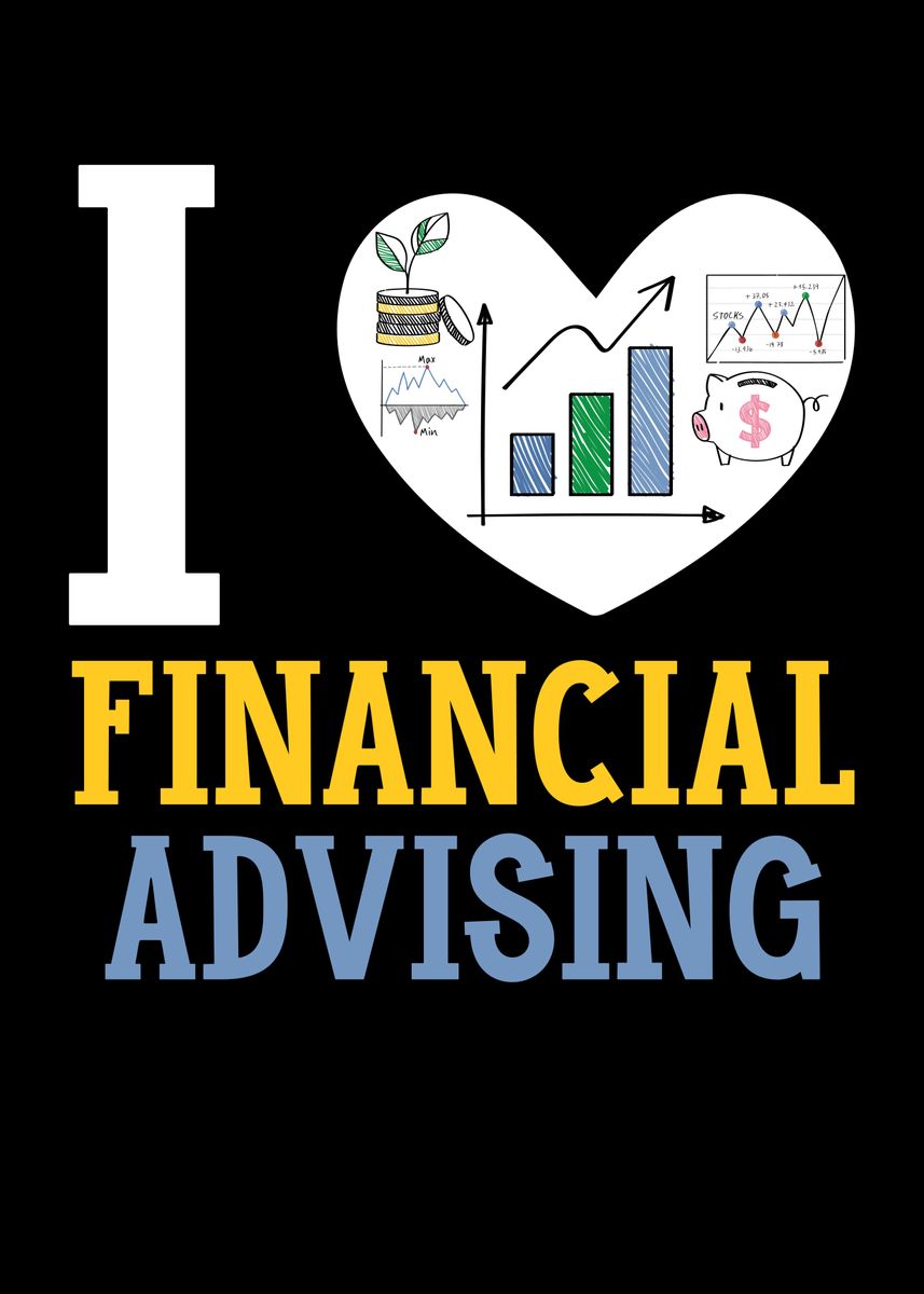 'I Love Financial Advising' Poster, picture, metal print, paint by NAO ...