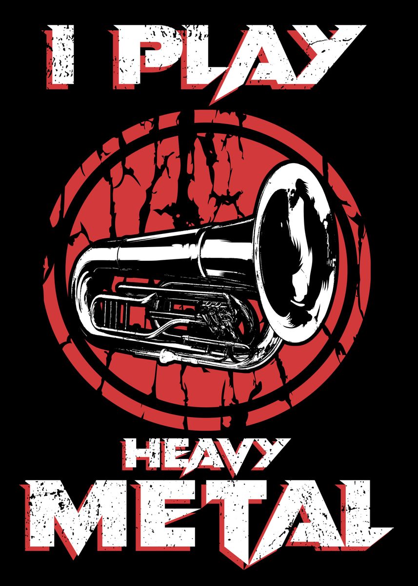 'I Play Heavy Metal Tuba' Poster, picture, metal print, paint by ...
