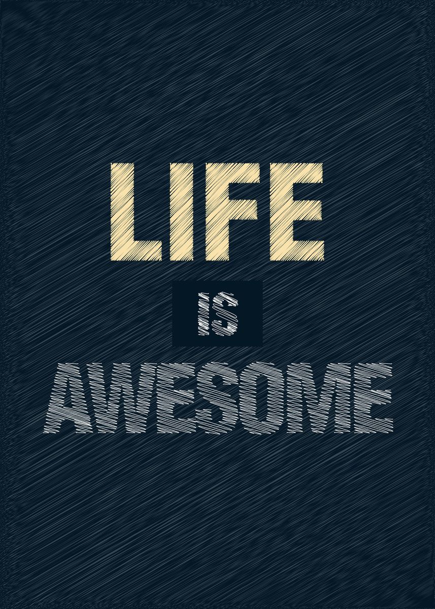 'Life is Awesome Quotes' Poster, picture, metal print, paint by ...