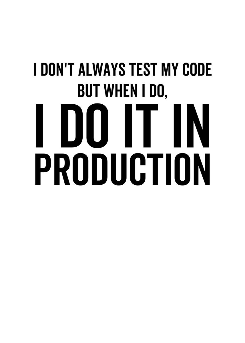 'I Dont Always Test My' Poster, picture, metal print, paint by Francois ...