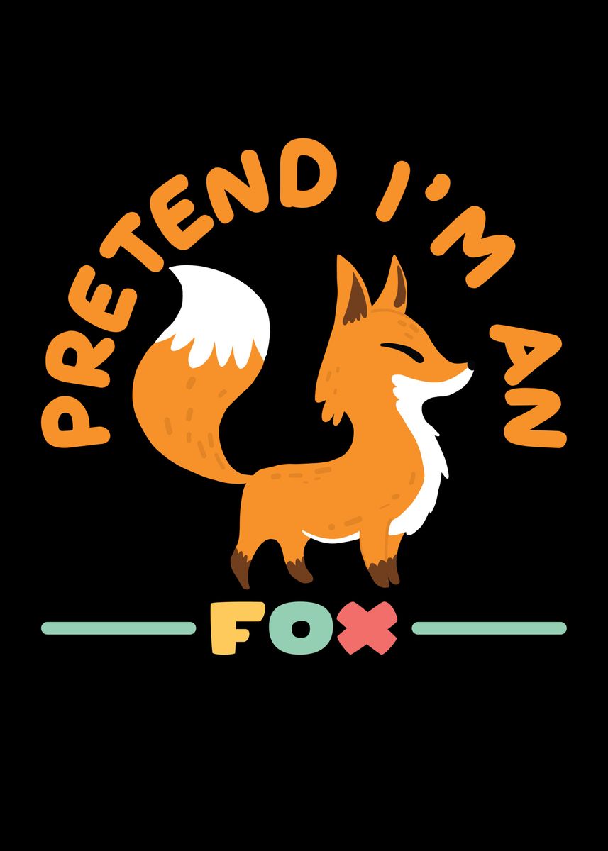 'Pretend Im An Fox' Poster, picture, metal print, paint by Mooon | Displate