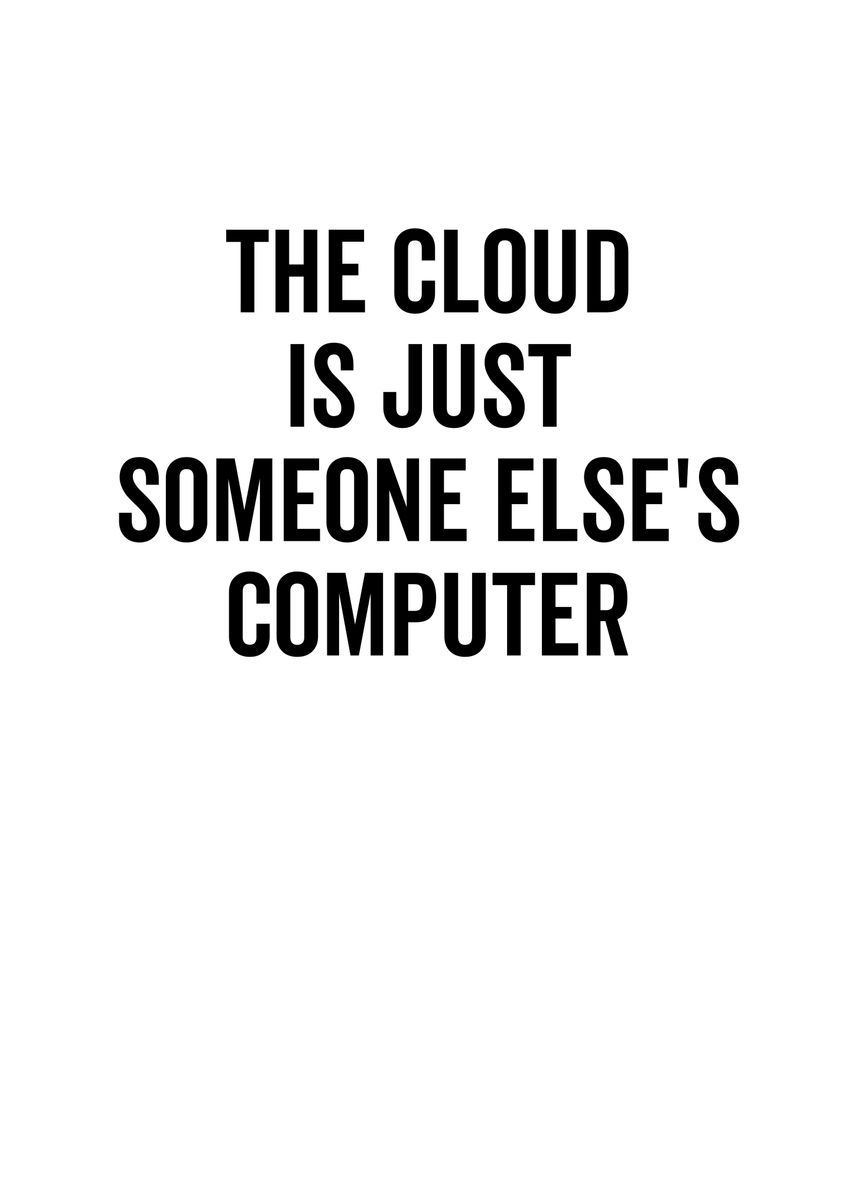 'The Cloud Is Just Someone' Poster, picture, metal print, paint by ...