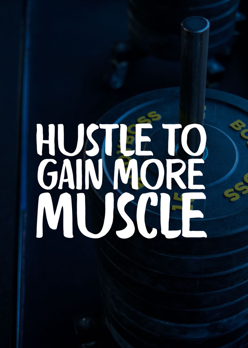 'Hustle To Gain More Muscle' Poster by Naui Art | Displate