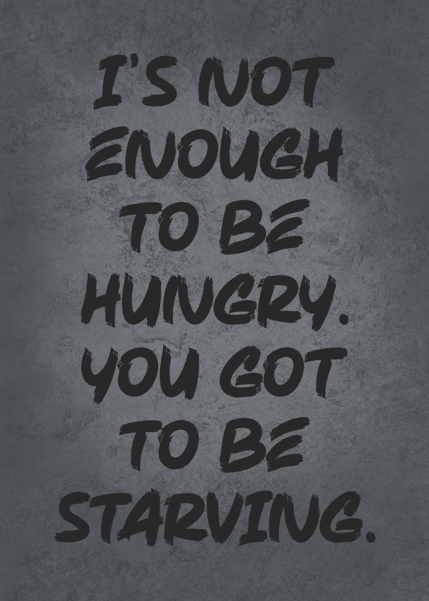 'Be Hungry vs Starving' Poster, picture, metal print, paint by CHAN ...