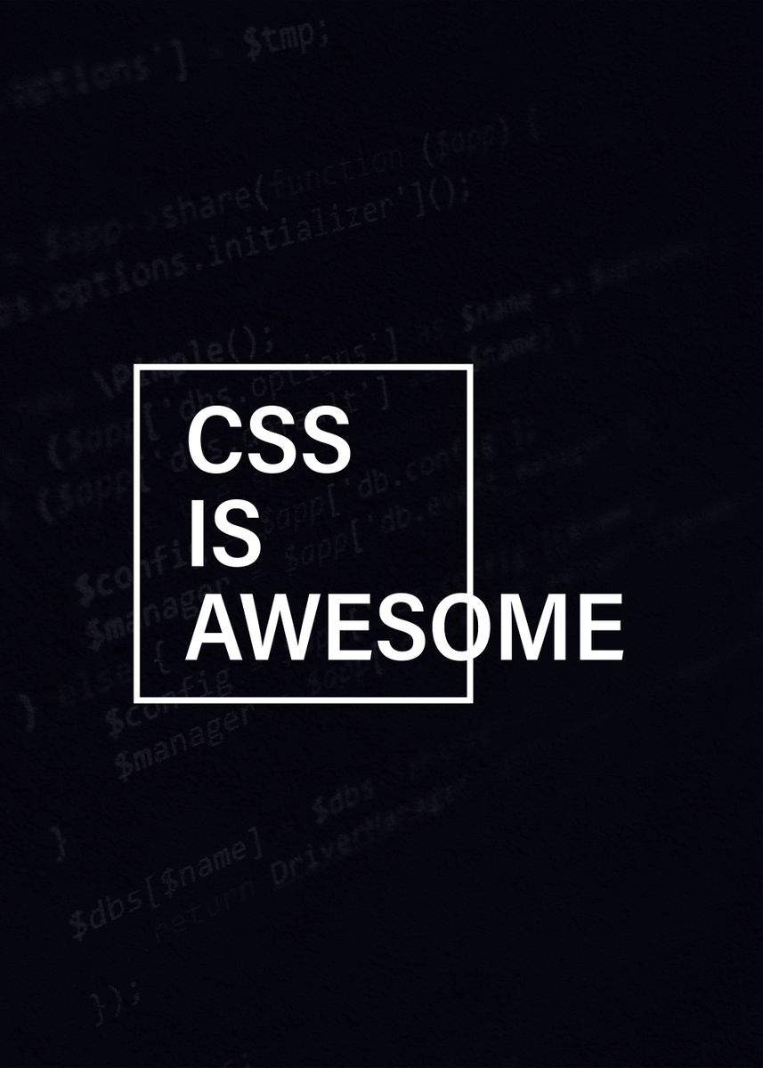 'CSS is awesome front end' Poster, picture, metal print, paint by Uber Colektiv | Displate