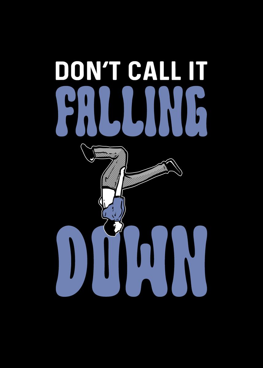 'Dont Call It Falling Down' Poster, picture, metal print, paint by ...