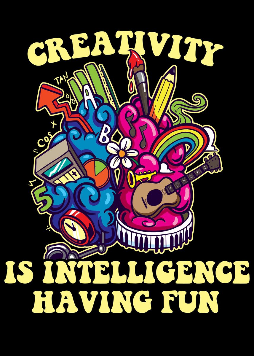 'Creativity Is Intelligence' Poster, picture, metal print, paint by ...