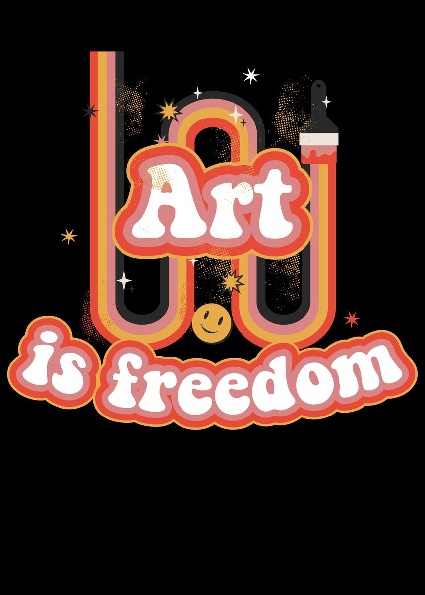 'Art Is Freedom' Poster, picture, metal print, paint by CatRobot | Displate