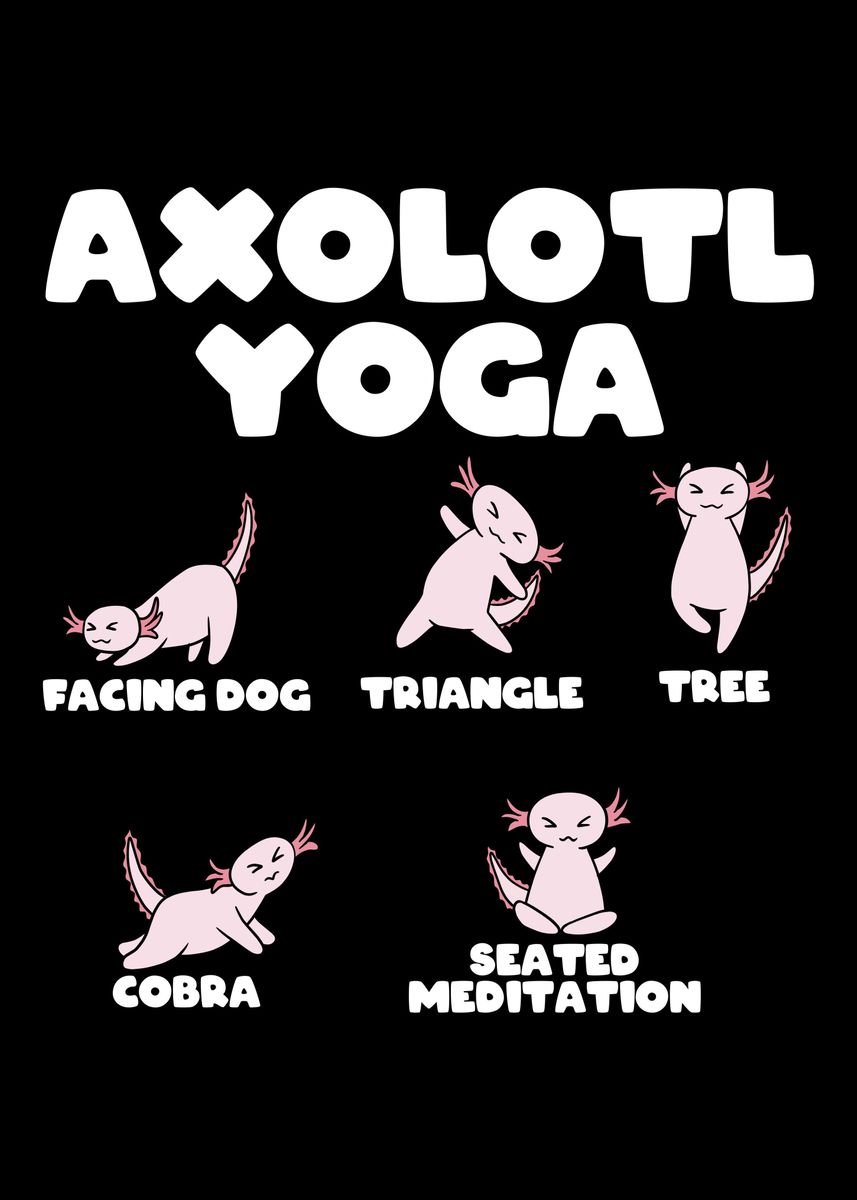 'Axolotl Yoga' Poster, picture, metal print, paint by Hexor | Displate