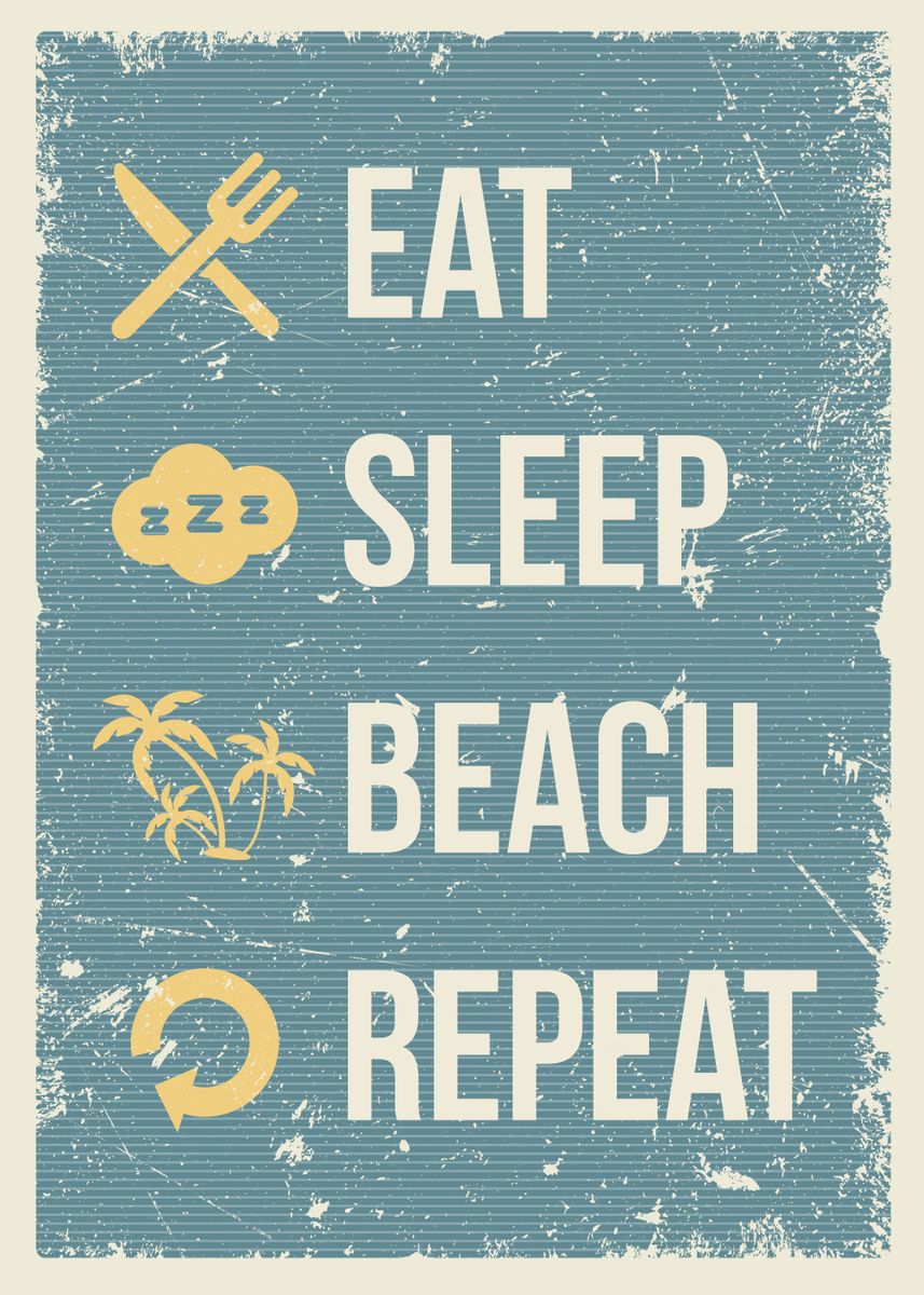 'eat sleep beach repeat' Poster, picture, metal print, paint by Limited ...