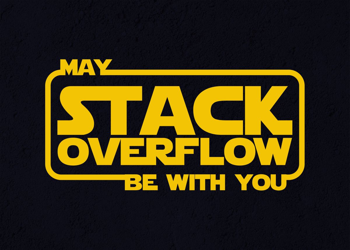 'May stack overflow be with' Poster by Uber Colektiv | Displate