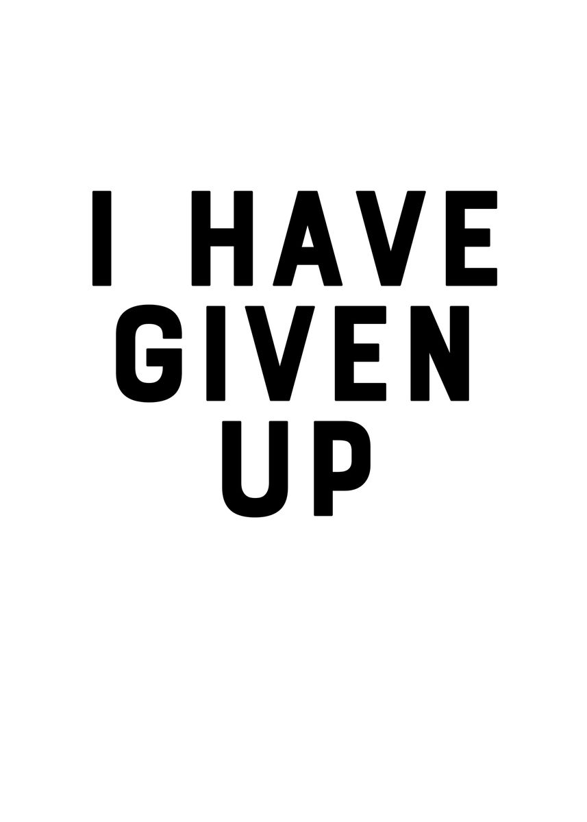 'I Have Given Up' Poster, picture, metal print, paint by Francois ...