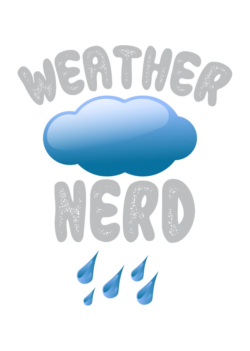 'Weather Nerd' Poster, picture, metal print, paint by Michelle | Displate
