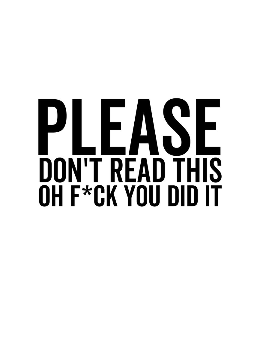 'Please Dont Read This Oh' Poster, picture, metal print, paint by ...