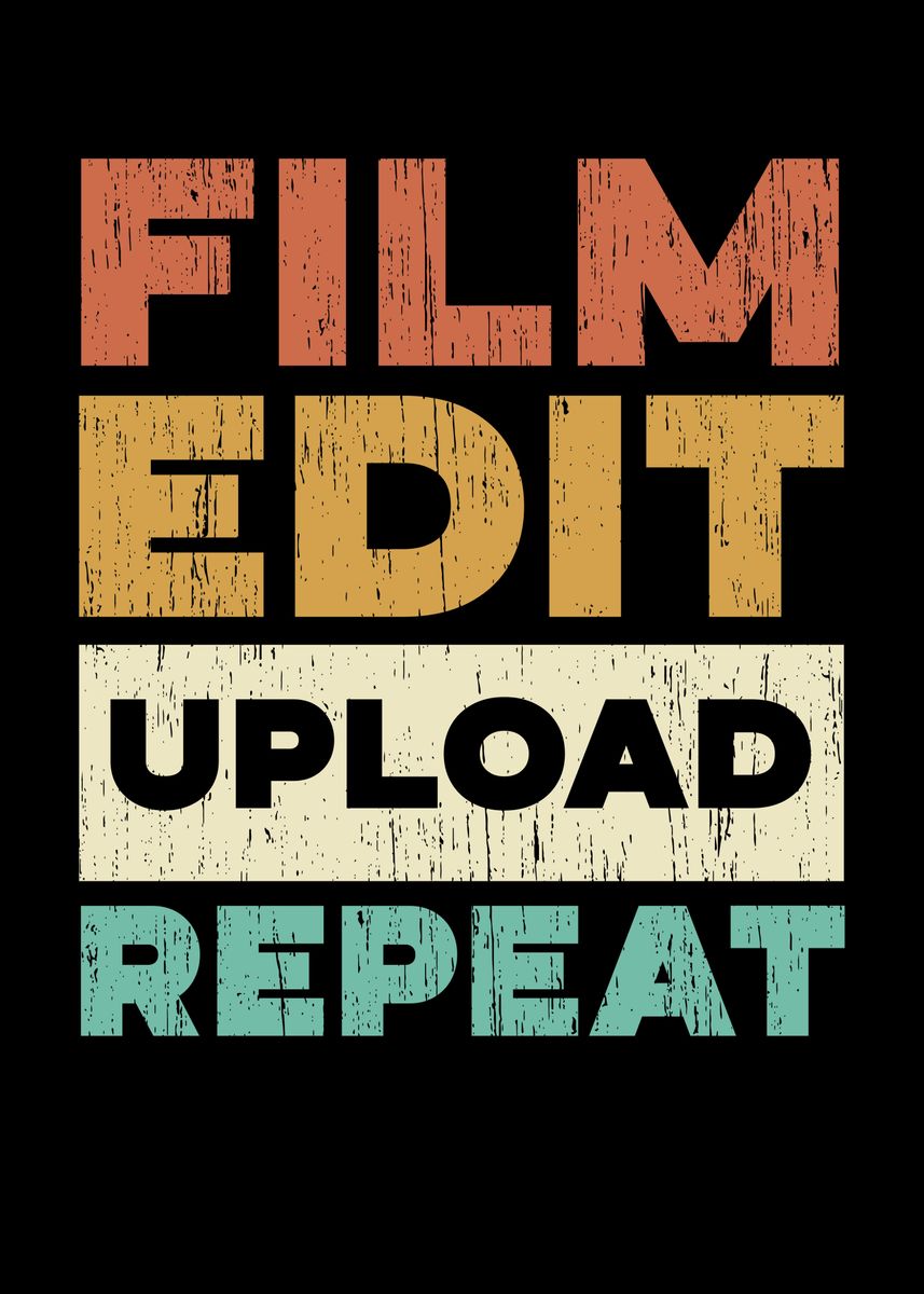 'Film Edit Upload Repeat' Poster, picture, metal print, paint by NAO ...