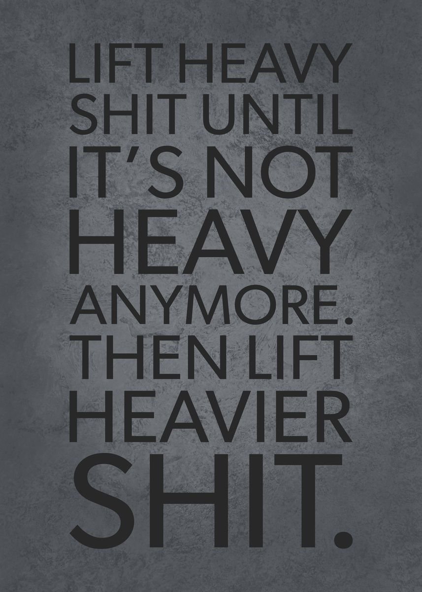 'Lift Heavy Shit Until Not' Poster, picture, metal print, paint by CHAN ...