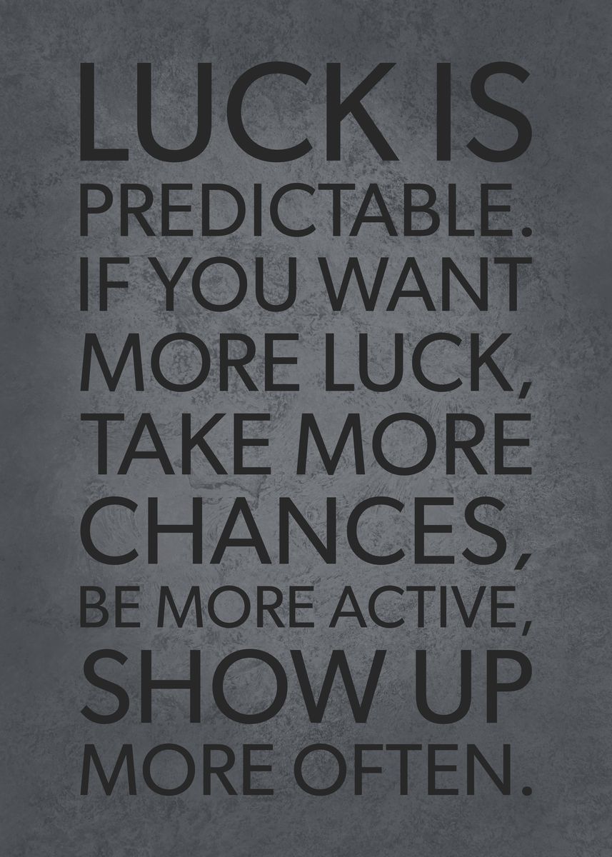 'Luck Is Predictable' Poster, picture, metal print, paint by CHAN ...