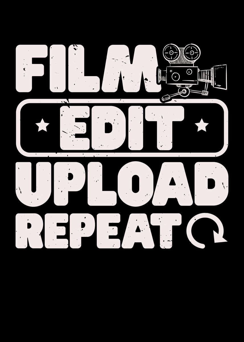 'Film Edit Upload Repeat' Poster, picture, metal print, paint by NAO ...