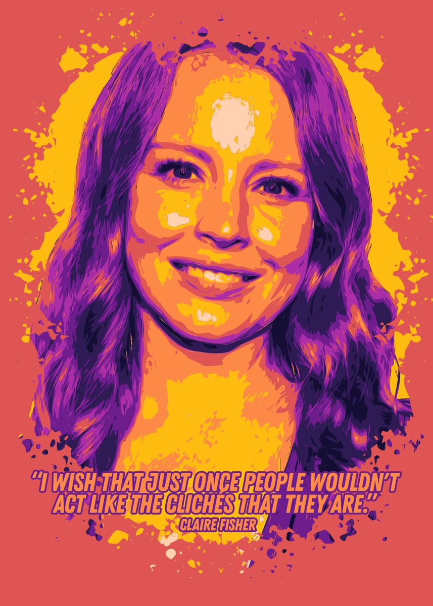 'Claire Fisher Quote Art' Poster, picture, metal print, paint by Rizky ...