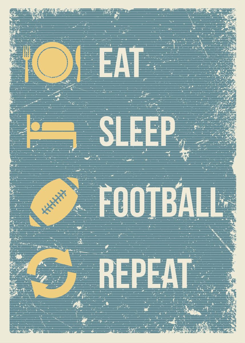'eat sleep football repeat' Poster, picture, metal print, paint by ...