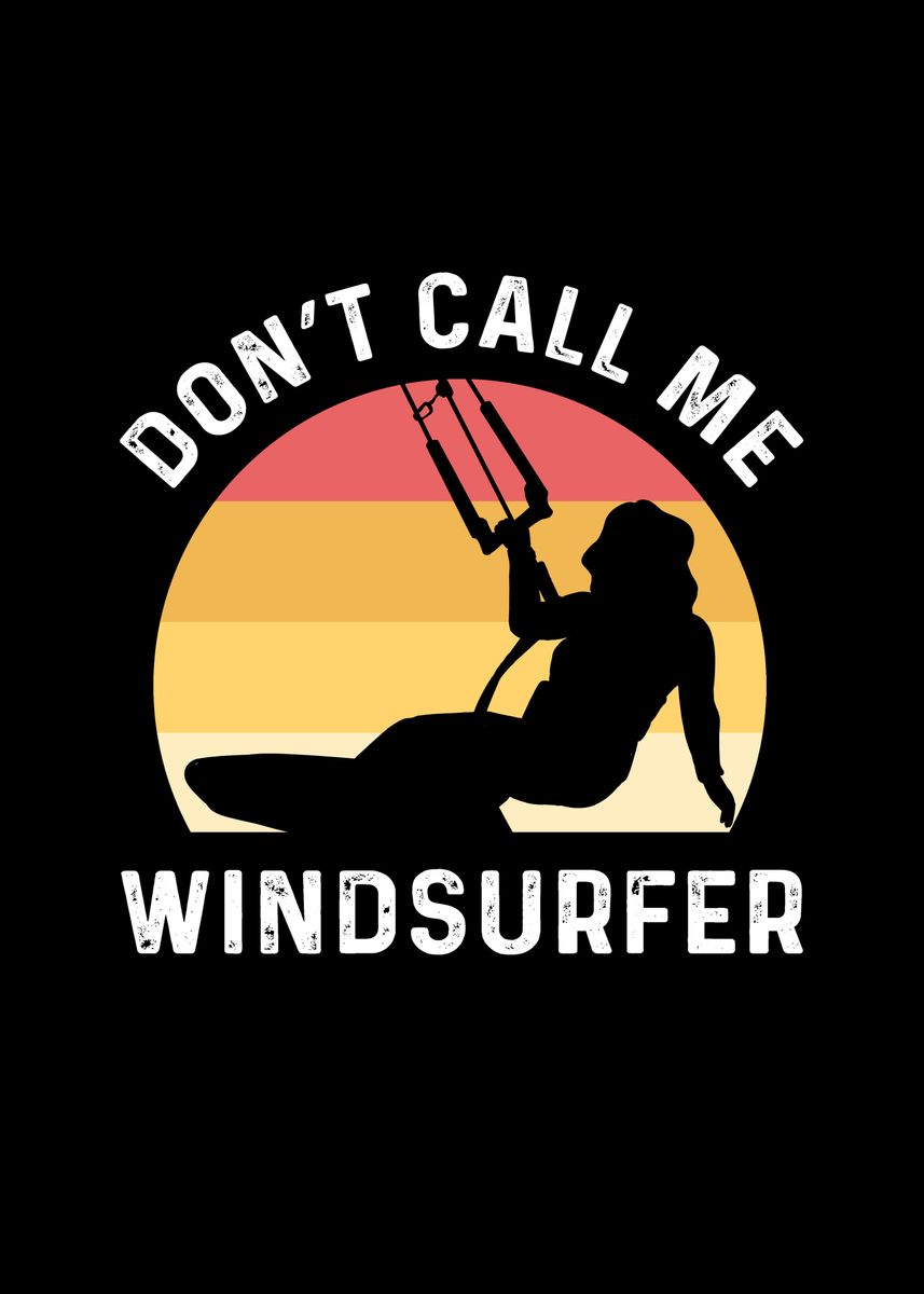 'Dont Call Me Windsurfer' Poster by Fabian El Matador | Displate