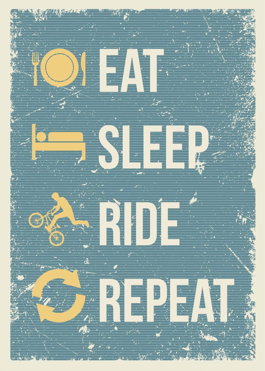 'eat sleep ride repeat' Poster, picture, metal print, paint by Limited ...