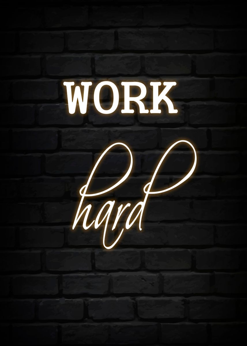 ' Work Hard Inspirational' Poster, picture, metal print, paint by Nice ...
