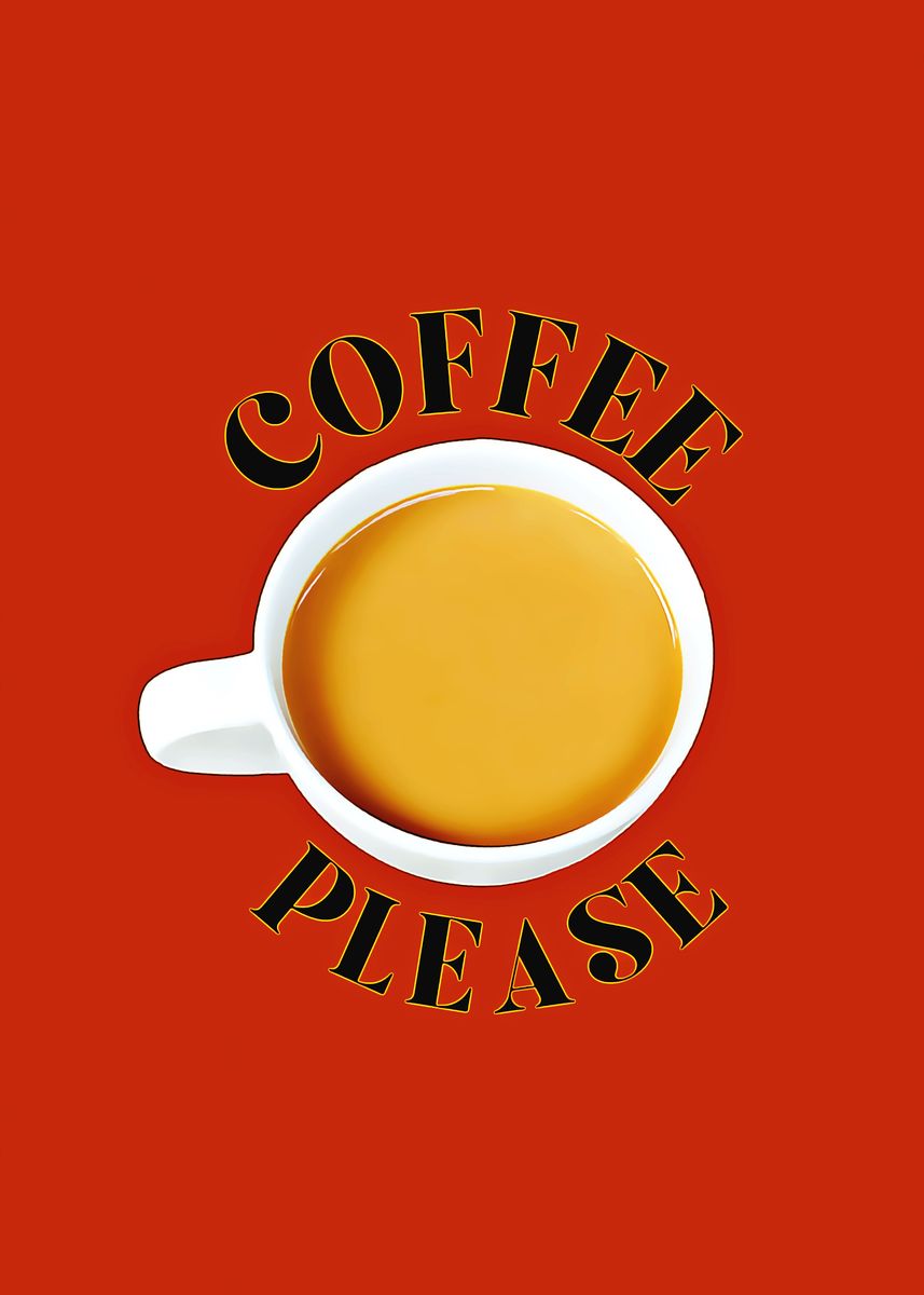 'coffee please' Poster, picture, metal print, paint by KROCKNER YR ...