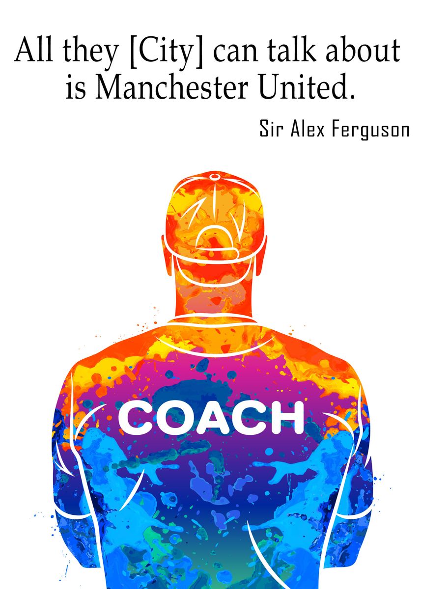 'Sir Alex Ferguson Quote' Poster, picture, metal print, paint by Nguyen ...