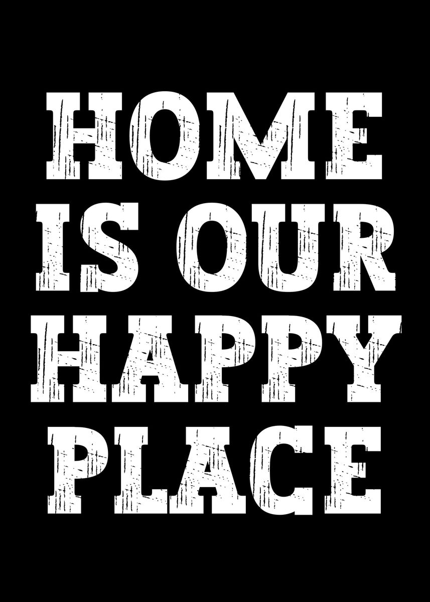 'Home is our happy place' Poster by Nae | Displate