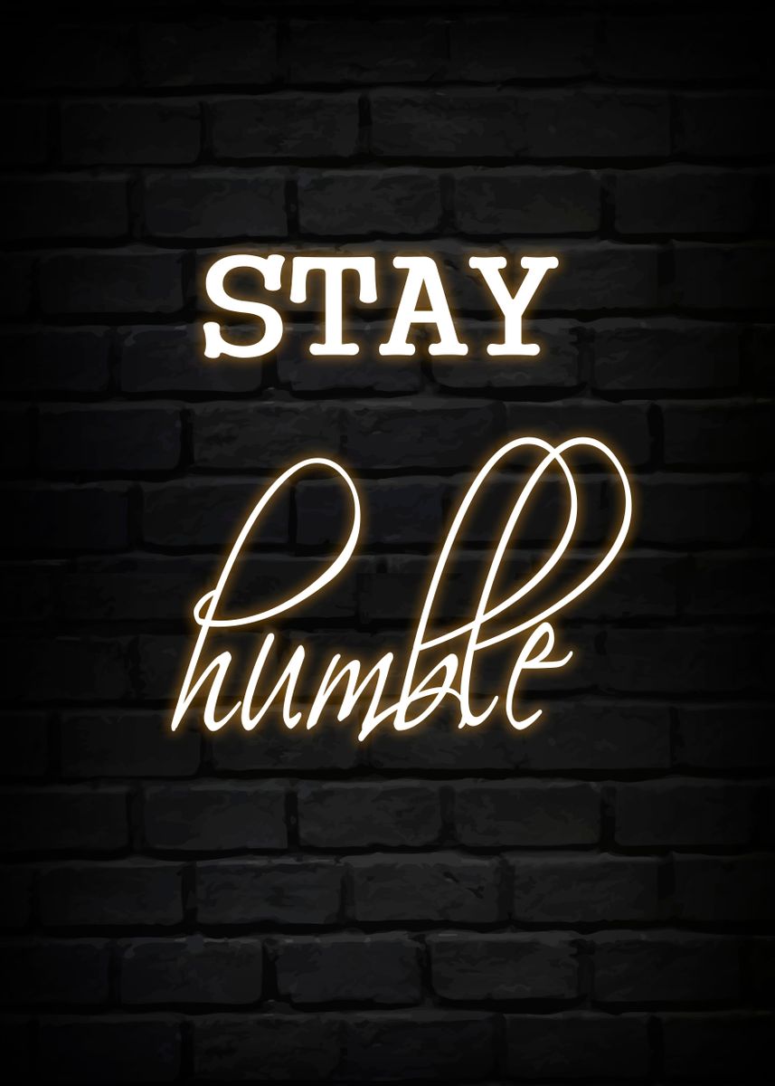 'Stay humble lInspirational' Poster, picture, metal print, paint by ...