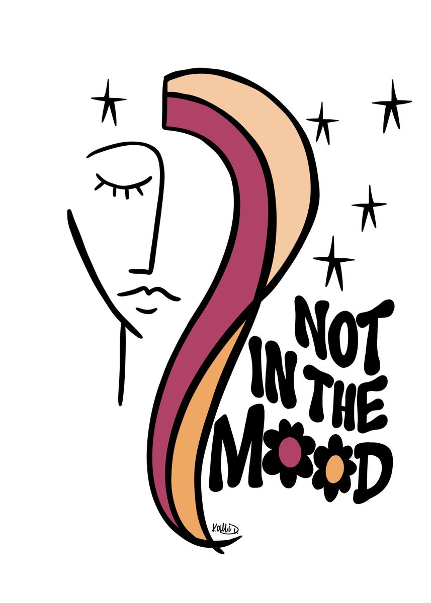 'Not in the Mood Wall Art' Poster, picture, metal print, paint by ...