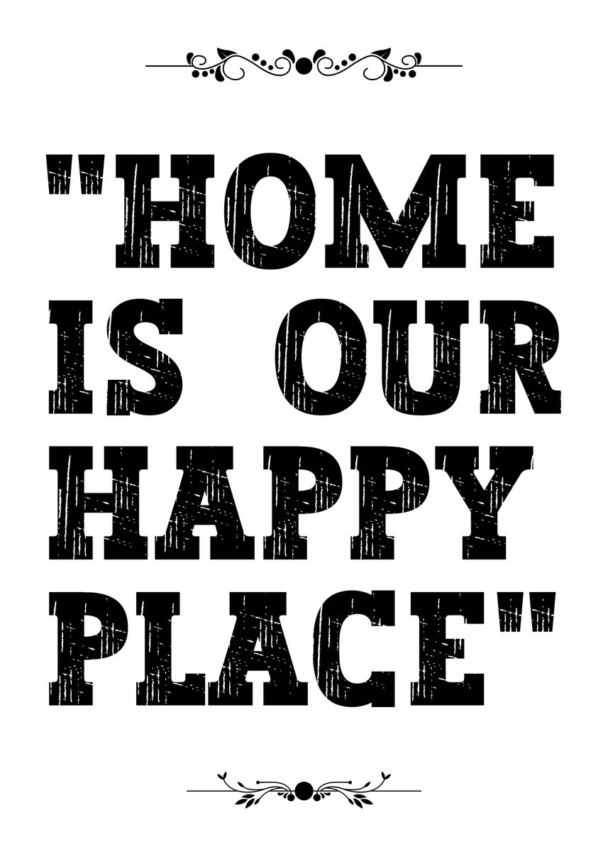 'Home is our happy place' Poster, picture, metal print, paint by Nae ...
