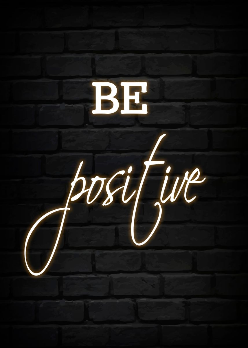 'Be Positive Inspirational' Poster, picture, metal print, paint by Nice ...