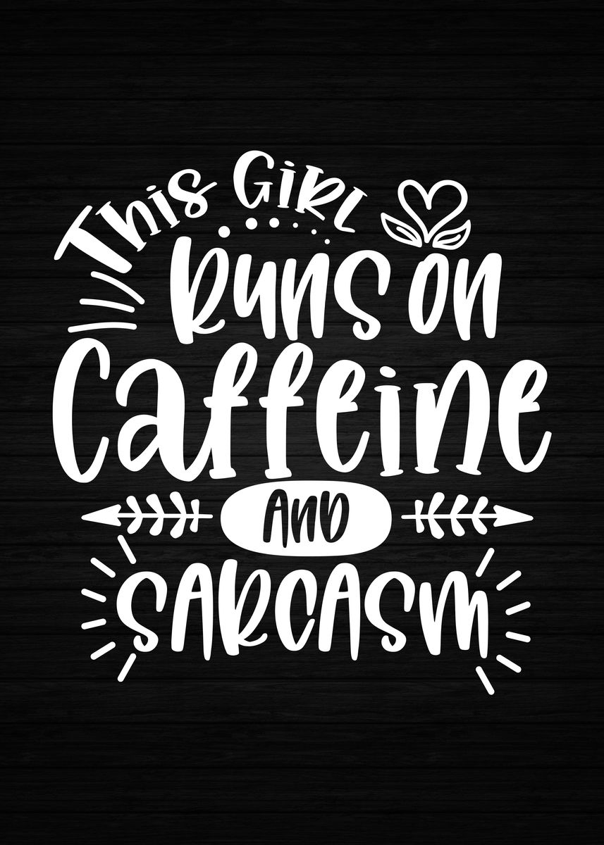 'Caffeine and Sarcasm' Poster, picture, metal print, paint by GOHAN ...