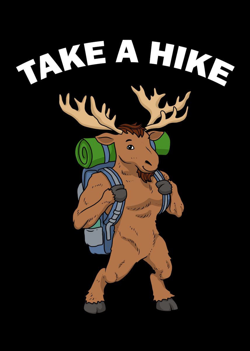 'Take A Hike Nature Moose' Poster, picture, metal print, paint by ...