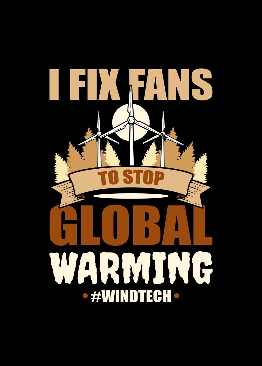 'I Fix Fans To Stop Global' Poster, picture, metal print, paint by ...