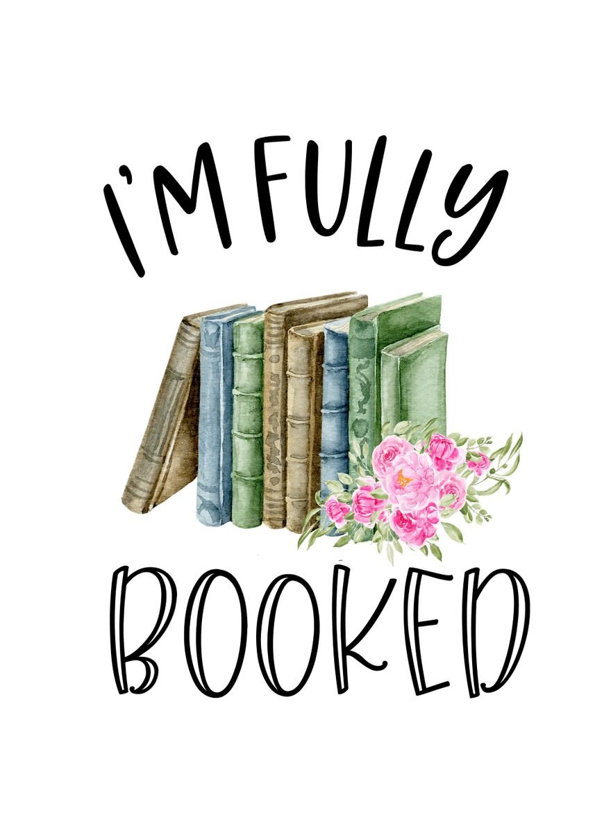 'I am fully booked' Poster, picture, metal print, paint by Juliana RW ...