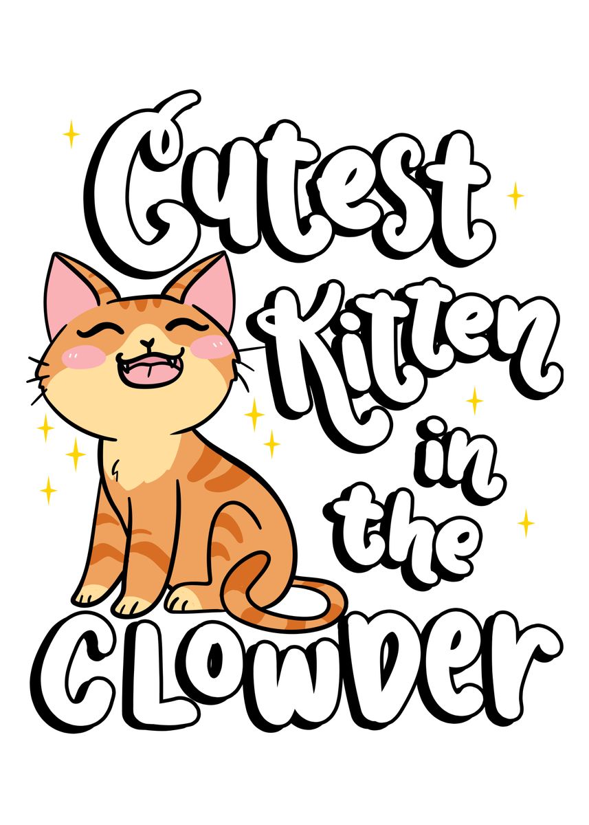 'Cutest Kitten clowder Cat' Poster, picture, metal print, paint by ...