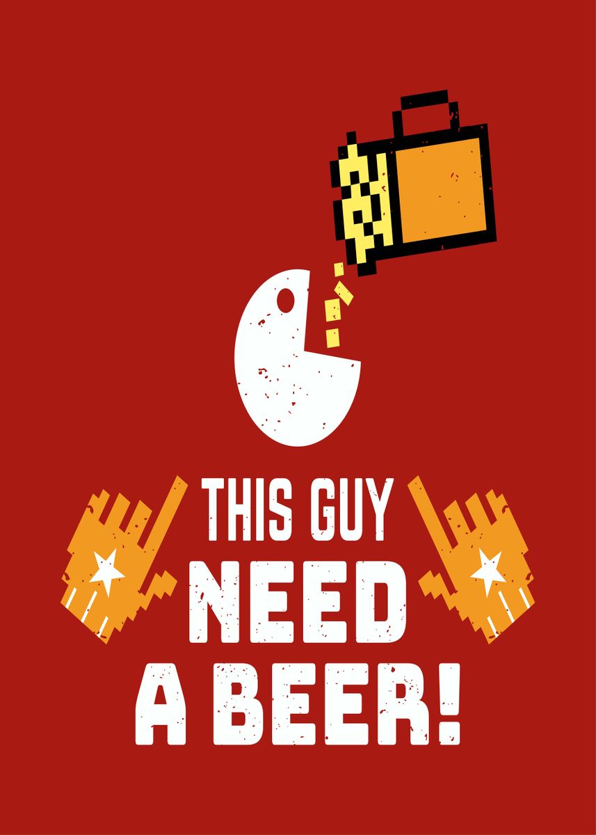 'This guy needs a beer' Poster, picture, metal print, paint by 80s ...