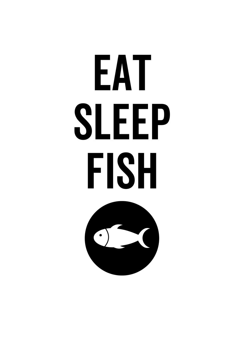 'Eat Sleep Fish' Poster, picture, metal print, paint by Francois ...