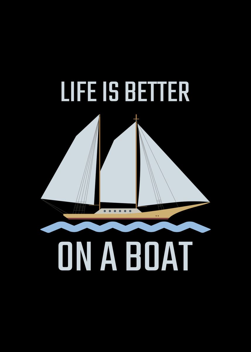 'Life Is Better On A Boat' Poster by Shiva121 | Displate